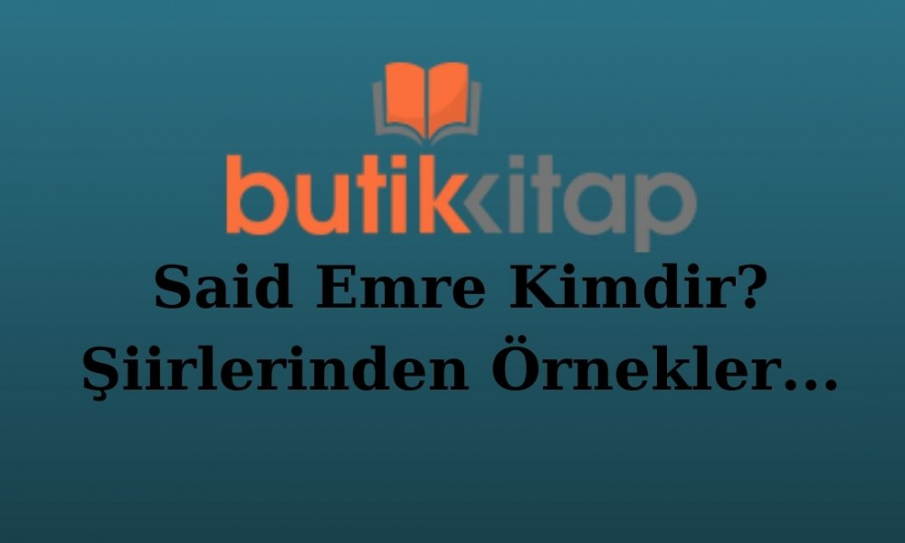 Said Emre Kimdir? Şiirlerinden Örnekler... | Butik Kitap